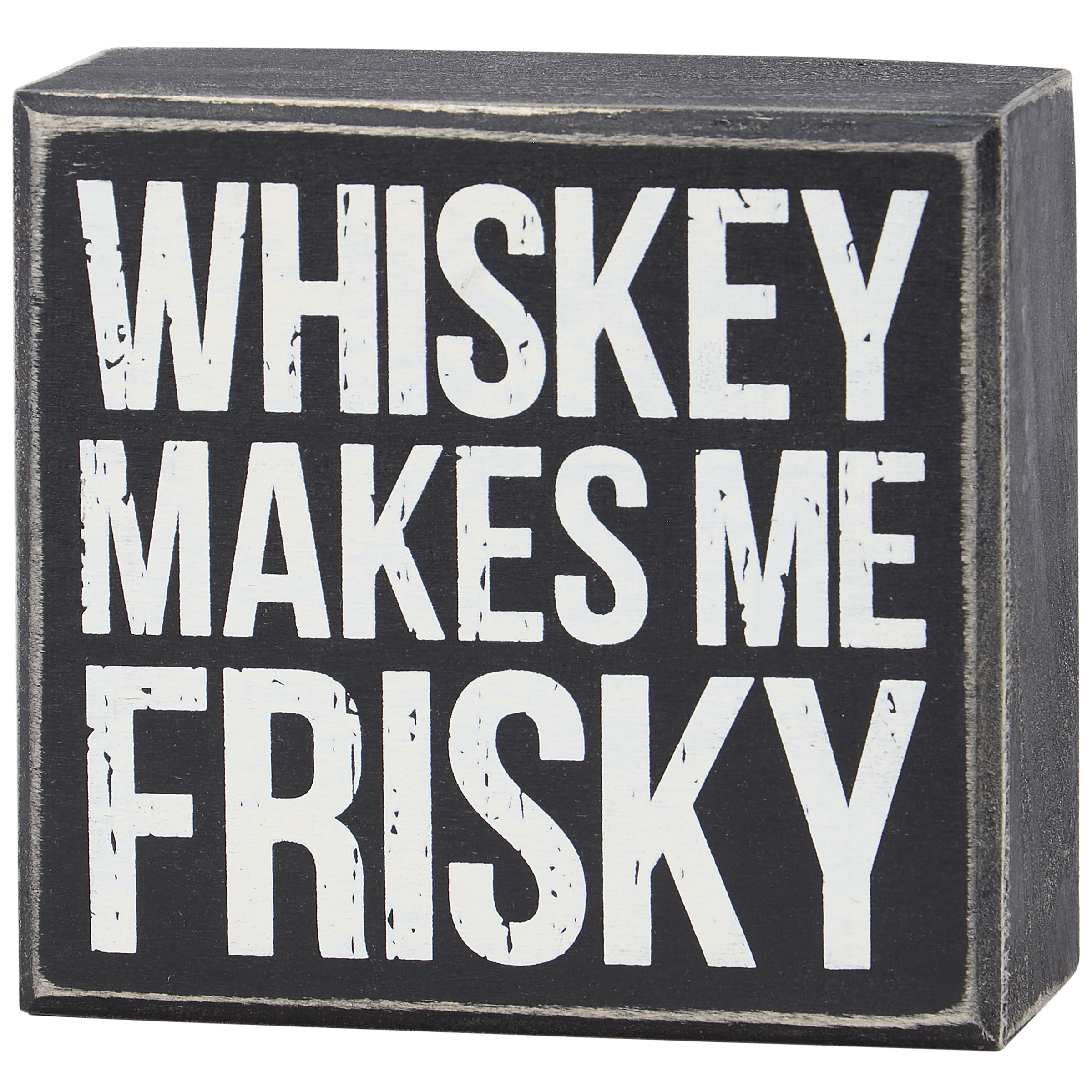 Whiskey Makes Me Frisky Box Sign | Primitives By Kathy