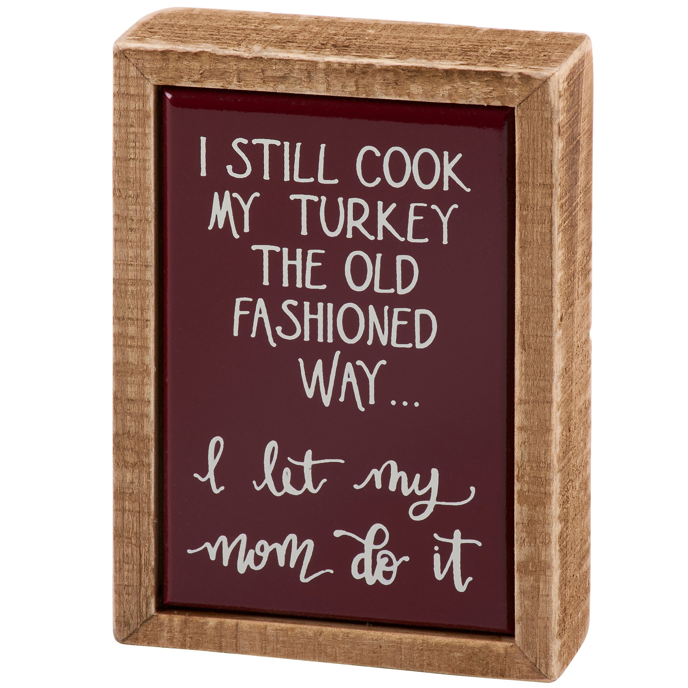 I Still Cook My Turkey Box Sign Mini | Primitives By Kathy